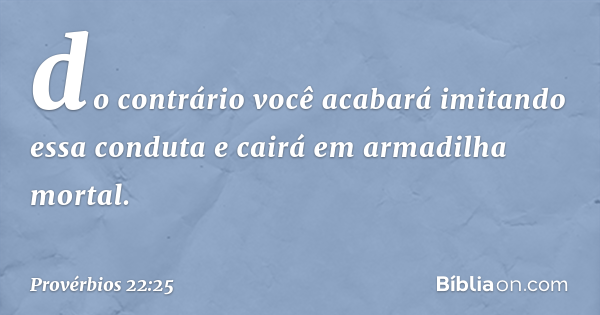 Provérbios 22:25 - Bíblia