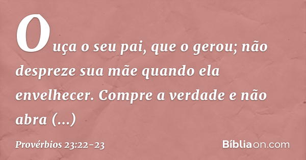 Provérbios 23:22-23 - Bíblia