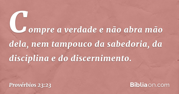 Provérbios 23:23 - Bíblia