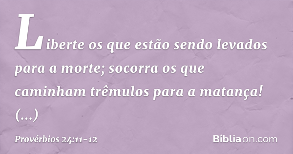 Provérbios 24:11-12 - Bíblia