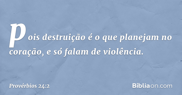 Provérbios 24:2 - Bíblia