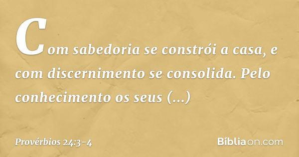 Provérbios 24:3-4 - Bíblia