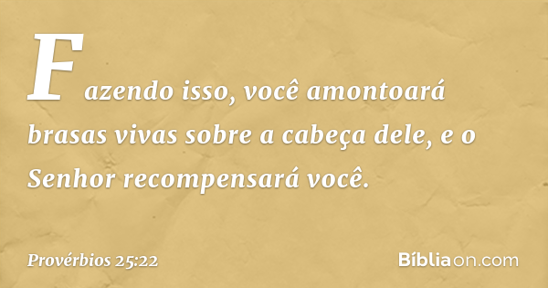 Provérbios 25:22 - Bíblia
