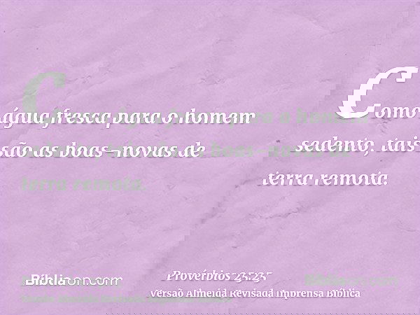 Provérbios 25:25 - Bíblia