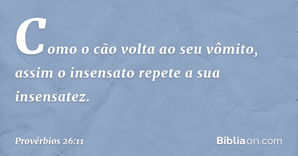 Provérbios 26:11 - Bíblia