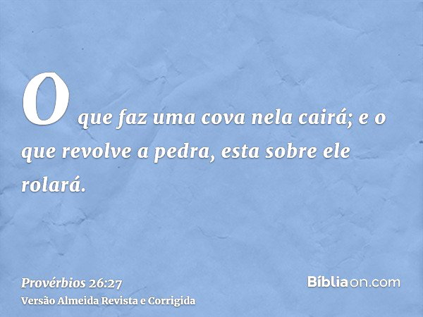 Provérbios 26:27 - Bíblia