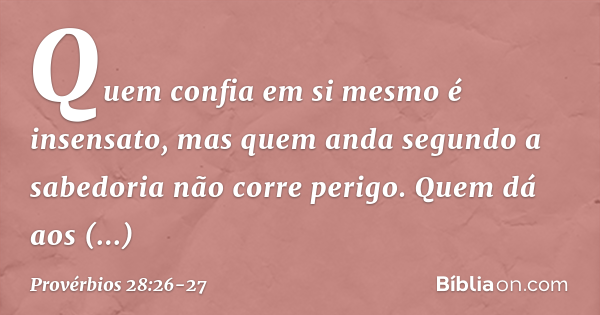 Provérbios 28:26-27 - Bíblia
