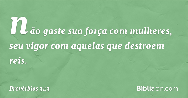 Provérbios 31:3 - Bíblia
