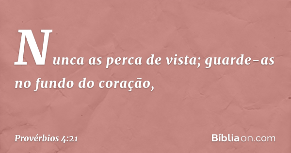 Provérbios 4:21 - Bíblia