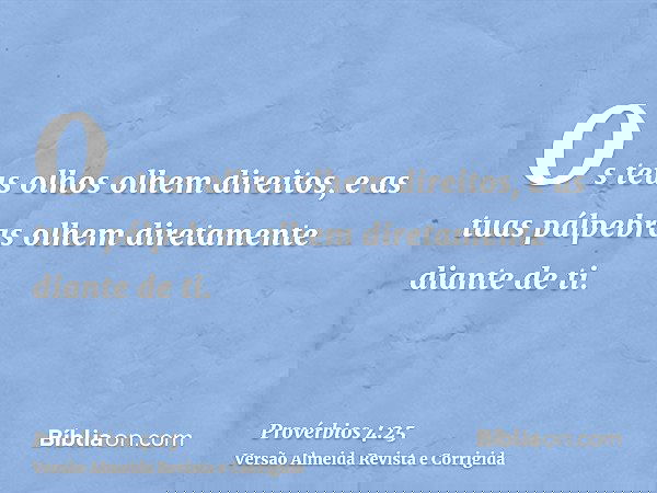 Provérbios 4:25 - Bíblia