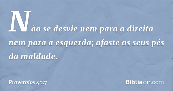 Provérbios 4:27 - Bíblia