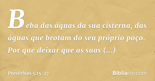 Provérbios 5:15-17 - Bíblia