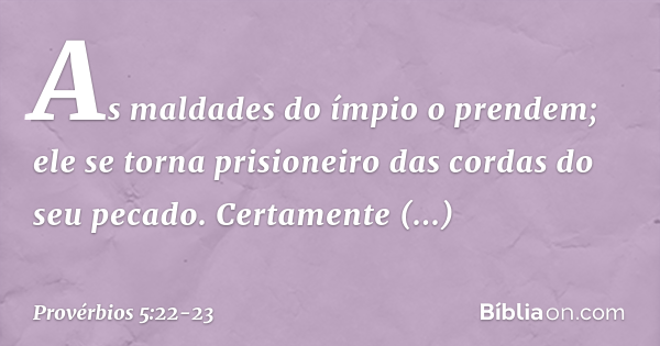 Provérbios 5:22-23 - Bíblia