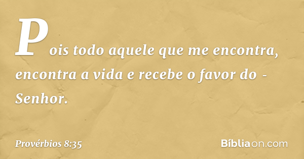 Provérbios 8:35 - Bíblia