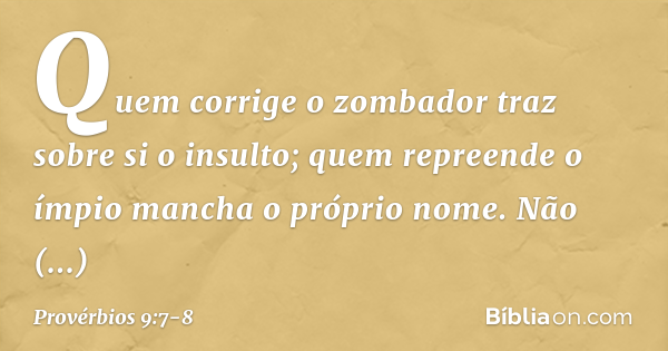 Provérbios 9:7-8 - Bíblia