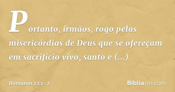Romanos 12:1-2 - Bíblia