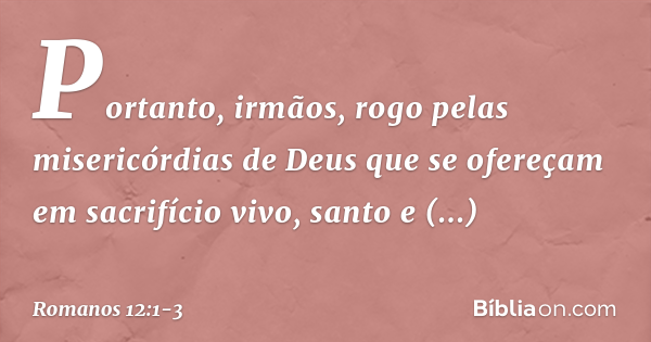 Romanos 12:1-3 (Renovação da mente) - Bíblia