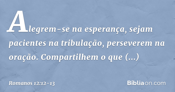 Romanos 12:12-13 - Bíblia