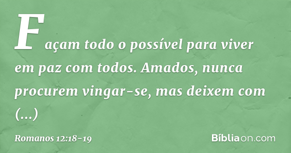 Romanos 12:18-19 - Bíblia
