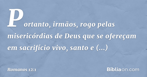Romanos 12:1 (Culto racional) - Bíblia