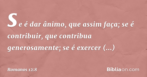 Romanos 12:8 - Bíblia