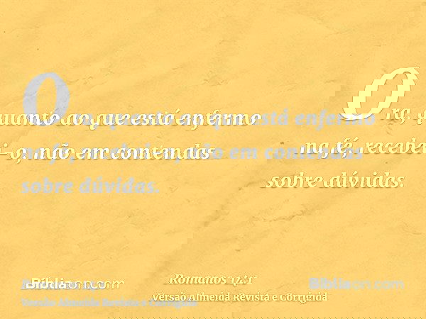 Romanos 14:1 - Bíblia