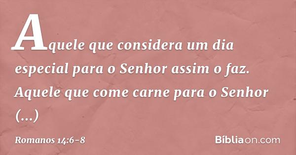 Romanos 14:6-8 - Bíblia