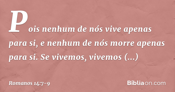 Romanos 14:7-9 - Bíblia