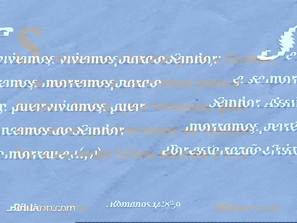 Romanos 14:8-9 - Bíblia