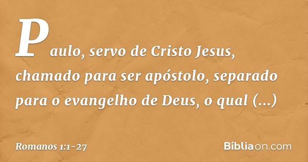 Romanos 1:1-27 - Bíblia