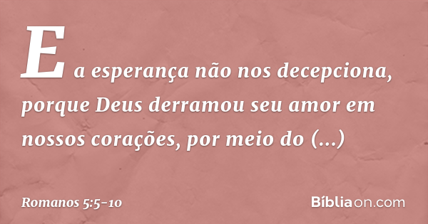 Romanos 5:5-10 (Deus prova o seu amor para conosco) - Bíblia