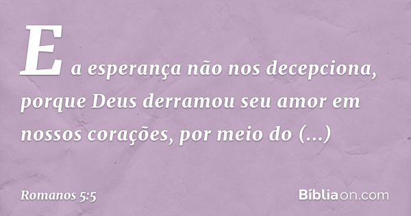 Romanos 5:5 (O amor de Deus foi derramado em nossos corações) - Bíblia