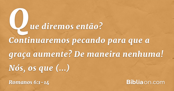 Romanos 6:1-14 - Bíblia