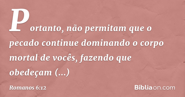 Romanos 6:12 - Bíblia