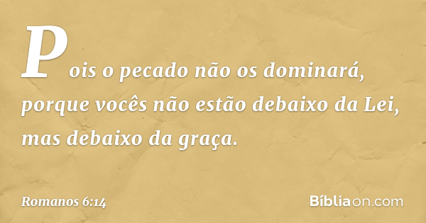 Romanos 6:14 - Bíblia