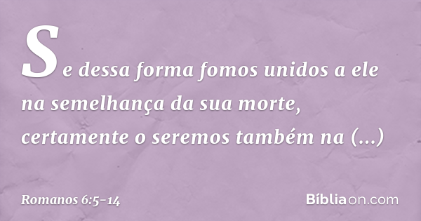 Romanos 6:5-14 - Bíblia