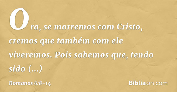 Romanos 6:8-14 - Bíblia