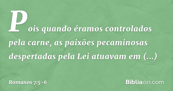 Romanos 7:5-6 - Bíblia