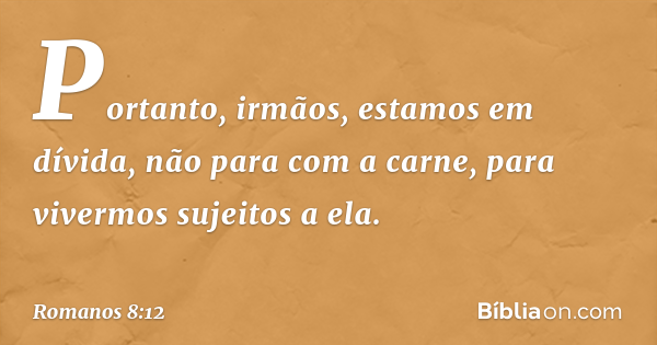 Romanos 8:12 - Bíblia