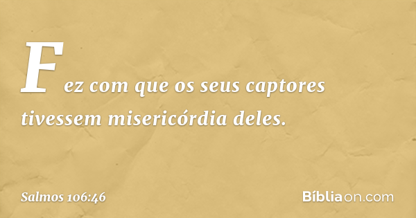 Salmo 106:46 - Bíblia