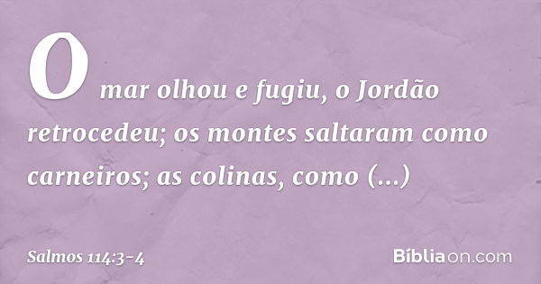 Salmo 114:3-4 - Bíblia