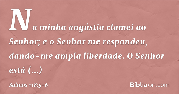 Salmo 118:5-6 - Bíblia