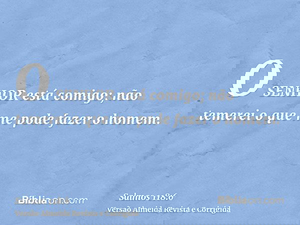 Salmo 118:6 - Bíblia