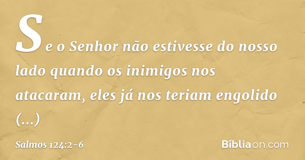 Salmo 124:2-6 - Bíblia