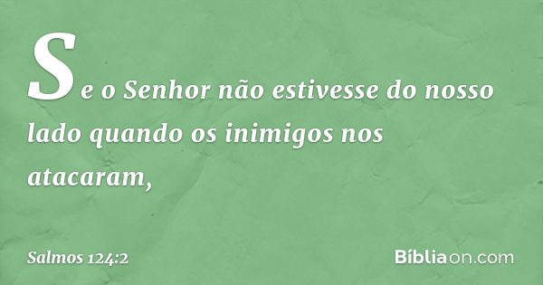 Salmo 124:2 - Bíblia