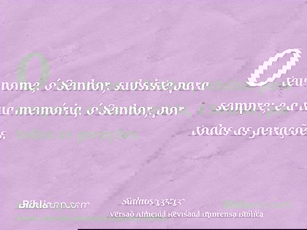 Salmo 135:13 - Bíblia