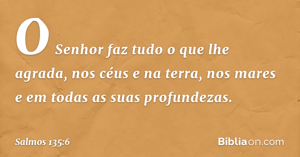 Salmo 135:6 - Bíblia