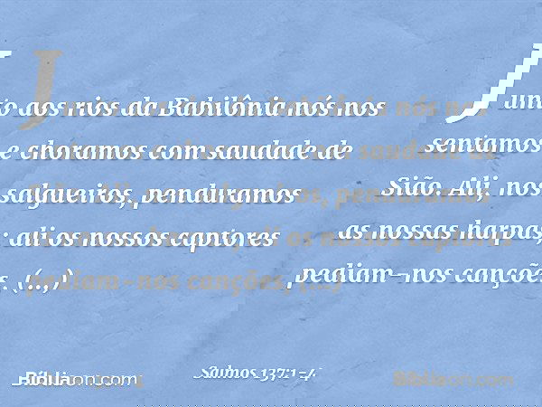 Salmo 137:1-4 - Bíblia