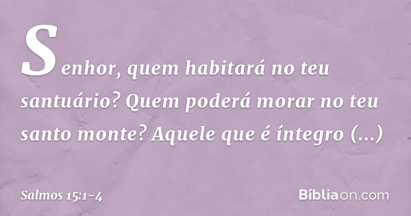 Salmo 15:1-4 - Bíblia