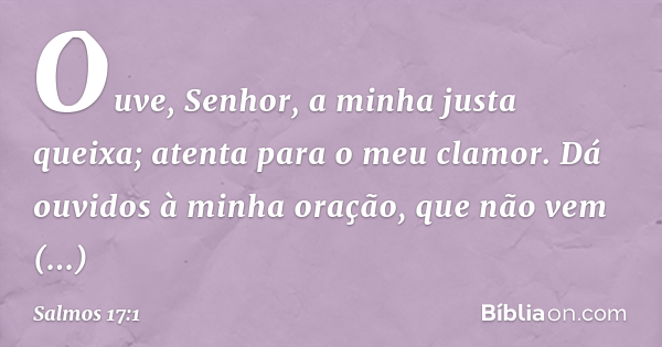 Salmo 17:1 - Bíblia